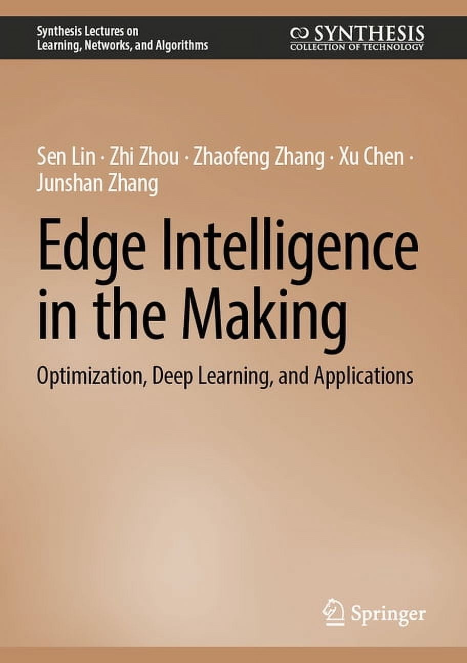 Synthesis Lectures on Learning, Networks Edge Intelligence in the Making: Optimization, Deep ...