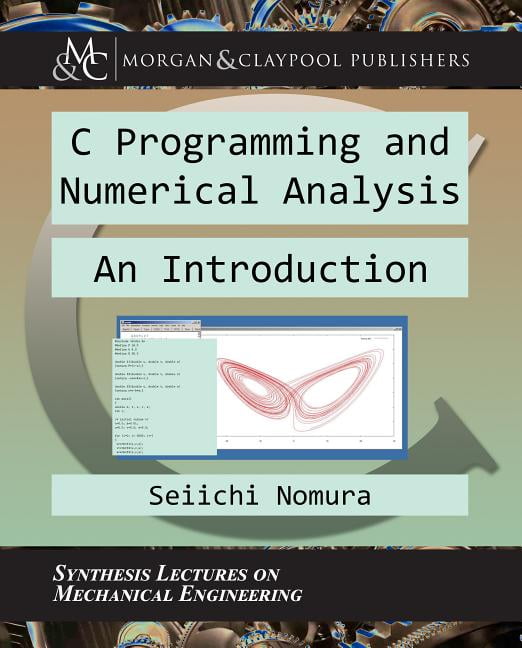 Synthesis Lectures on Mechanical Engineering: C Programming and ...