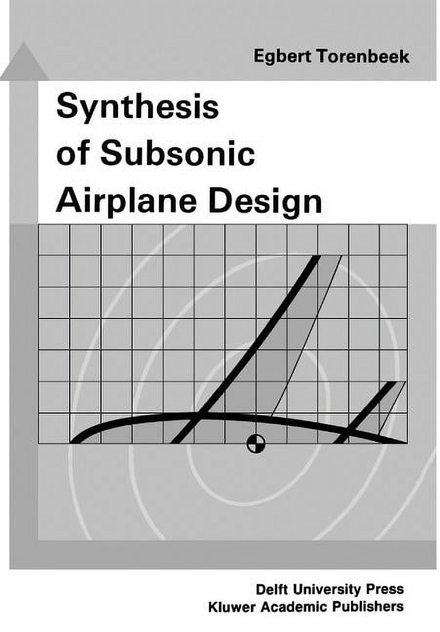 Synthesis of Subsonic Airplane Design: An Introduction to the Preliminary Design of Subsonic ...