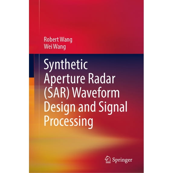 Synthetic Aperture Radar (Sar) Waveform Design and Signal Processing ...