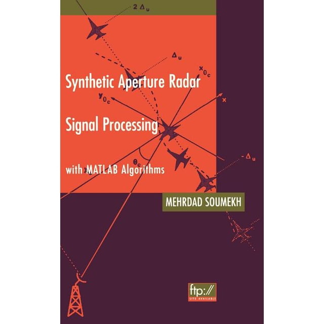 Synthetic Aperture Radar Signal Processing with MATLAB Algorithms by ...