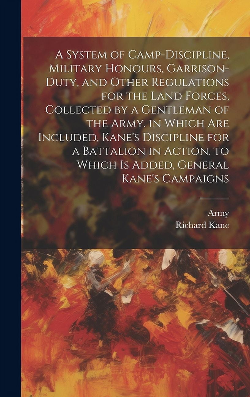A System of Camp-Discipline, Military Honours, Garrison-Duty, and Other ...