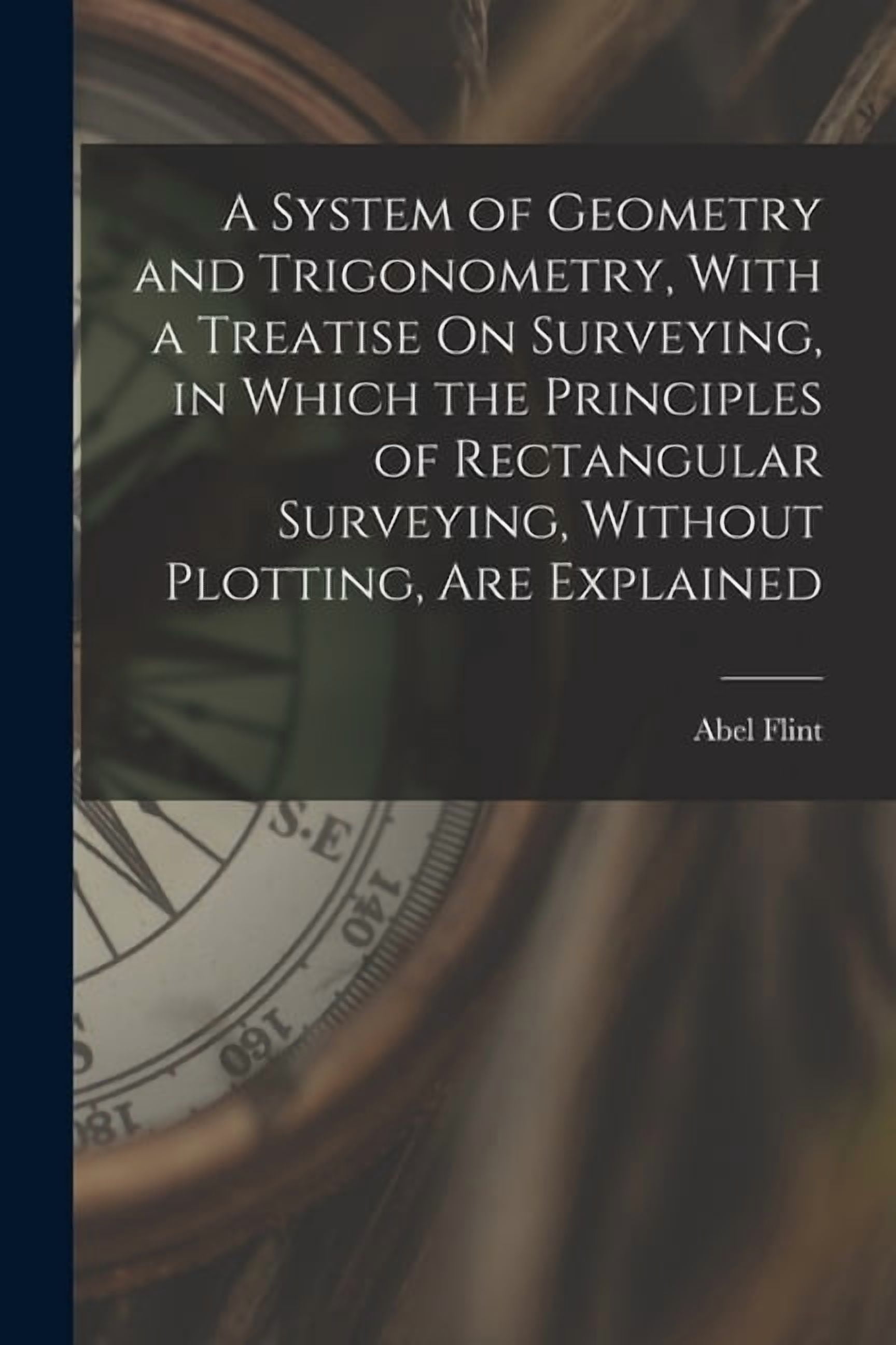 A System of Geometry and Trigonometry, With a Treatise On Surveying, in ...