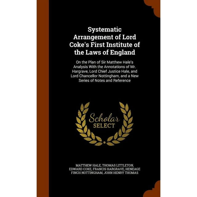 Systematic Arrangement of Lord Coke's First Institute of the Laws of ...