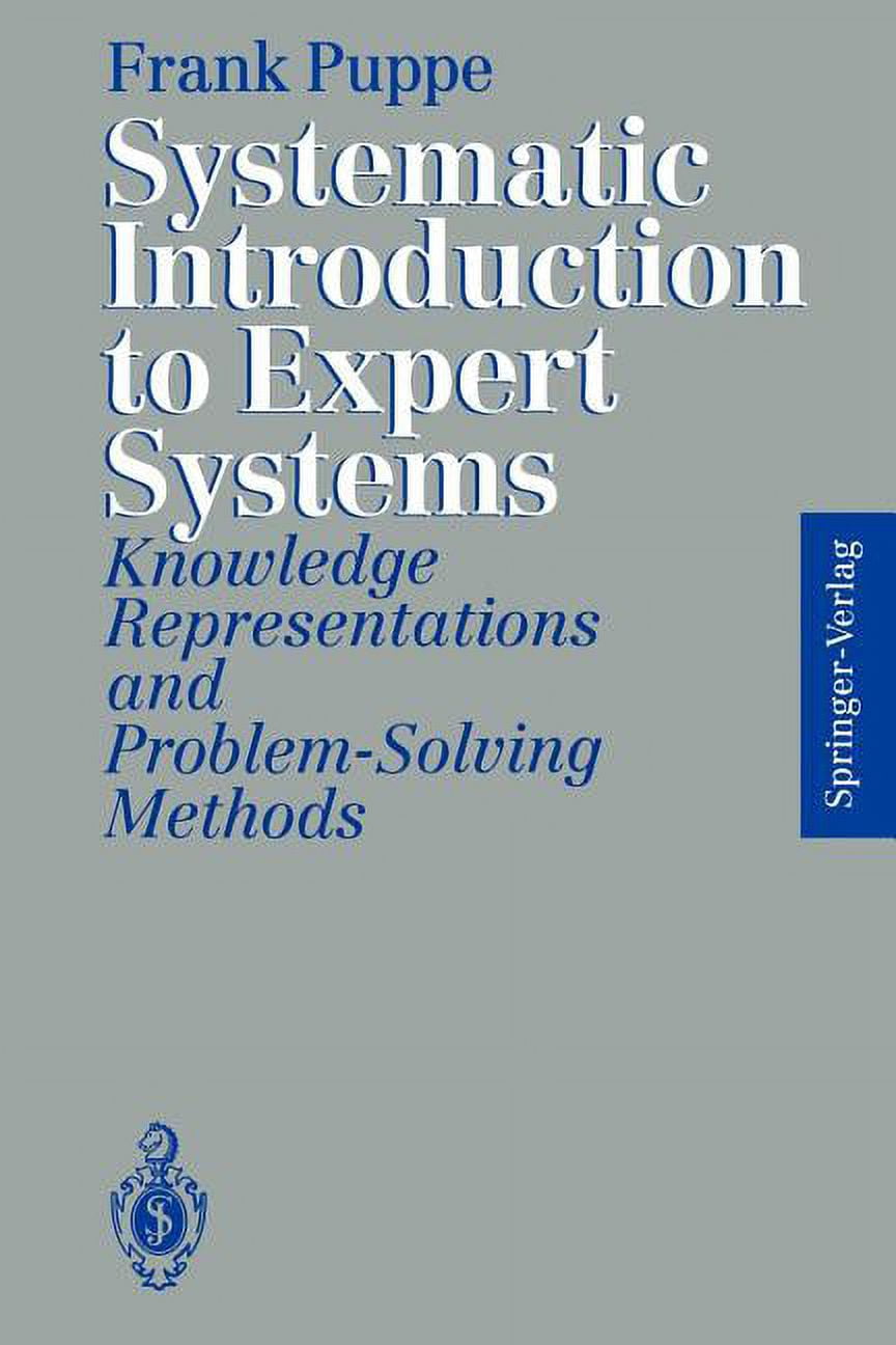 Systematic Introduction to Expert Systems: Knowledge Representations ...