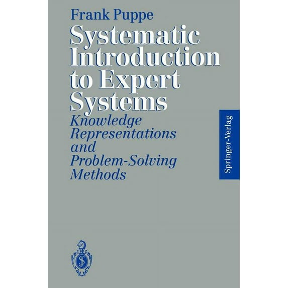 Systematic Introduction to Expert Systems: Knowledge Representations ...