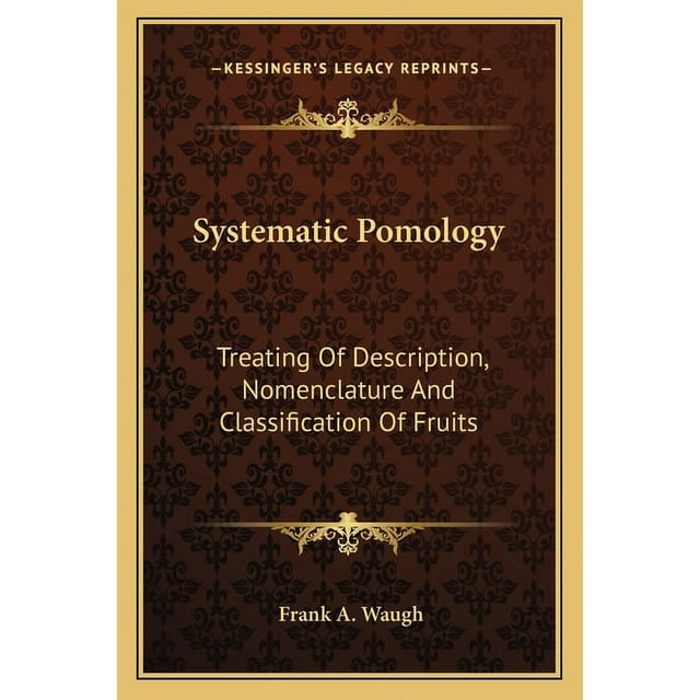 Systematic Pomology: Treating Of Description, Nomenclature And ...