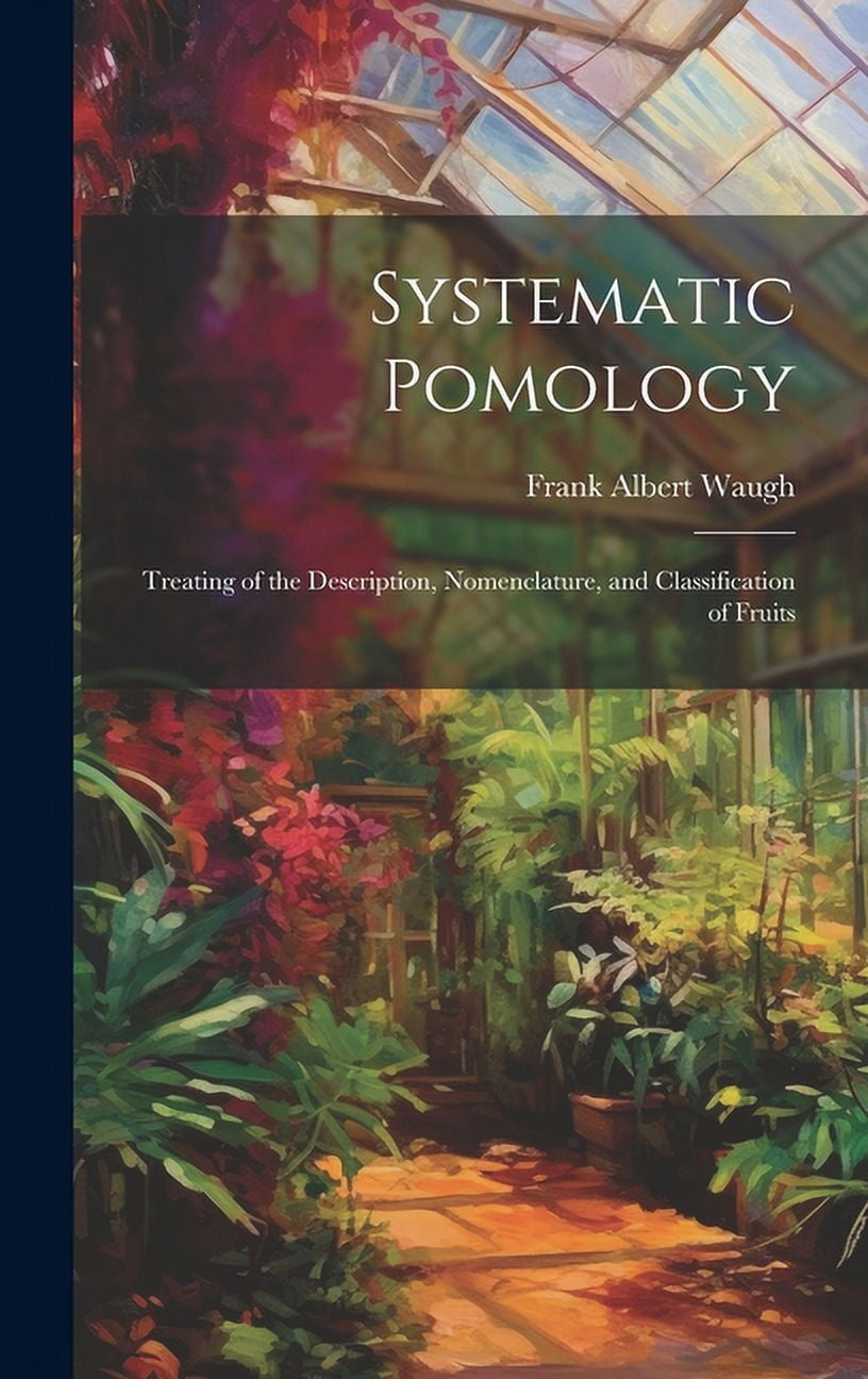 Systematic Pomology : Treating of the Description, Nomenclature, and ...