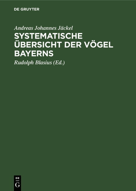 Systematische Übersicht Der Vögel Bayerns: Mit Rücksicht Auf Das Örtliche Und Quantitative ...