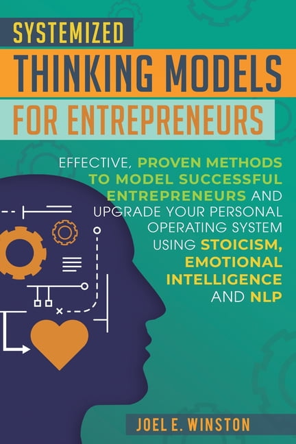 Systemized Thinking Models for Entrepreneurs: Effective, proven methods ...