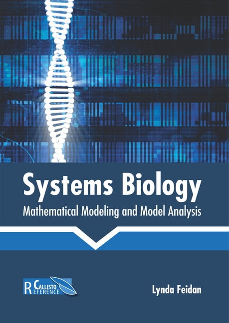Systems Biology: Mathematical Modeling and Model Analysis, (Hardcover ...