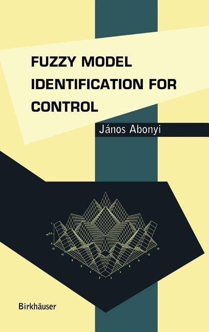 Systems & Control Foundations & Applicat: Fuzzy Model Identification for Control (Hardcover ...