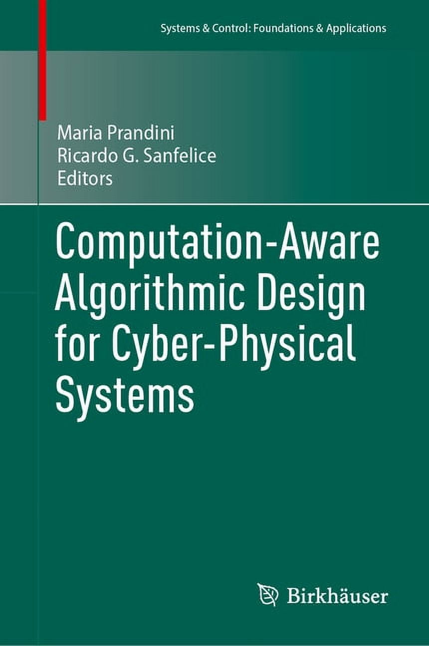 Systems & Control: Foundations & Computation-Aware Algorithmic Design for Cyber-Physical Systems ...