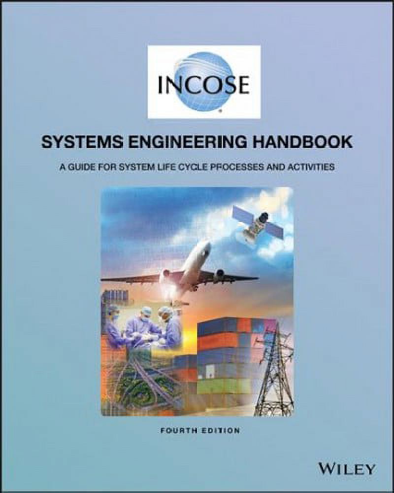 INCOSE Systems Engineering Handbook: A Guide for System Life Cycle Processes and Activities ...