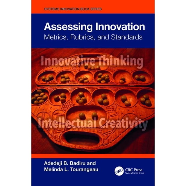 Systems Innovation Book Assessing Innovation: Metrics, Rubrics, and ...