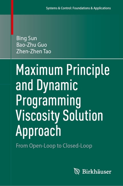 Systems And Control Foundations And Maximum Principle And Dynamic Programming Viscosity Solution