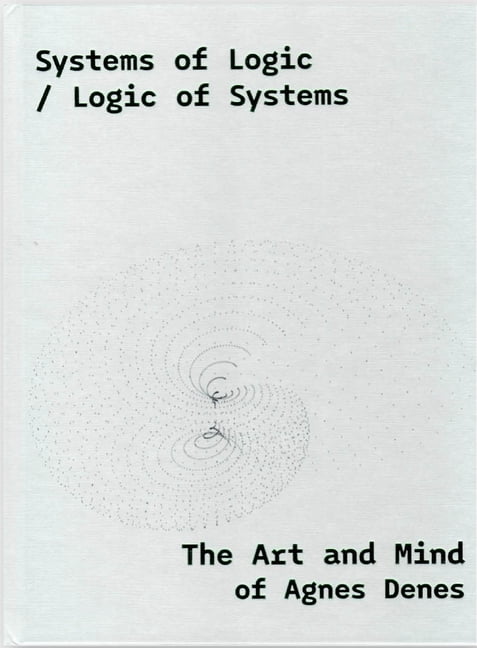 Systems of Logic / Logic of Systems: The Art of Agnes Denes, (Hardcover ...