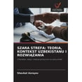 Szara Strefa: Teoria, Kontekst Uzbekistanu I RozwiĄzania, (Paperback) - Walmart.com