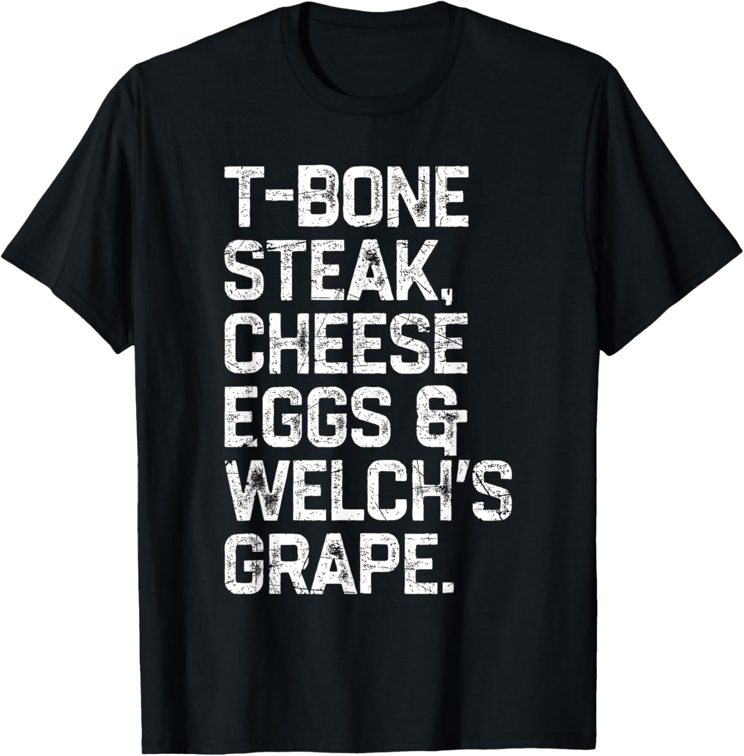 T-BONE STEAK, CHEESE EGGS & WELCH'S GRAPE. Funny design T-Shirt - Walmart.com