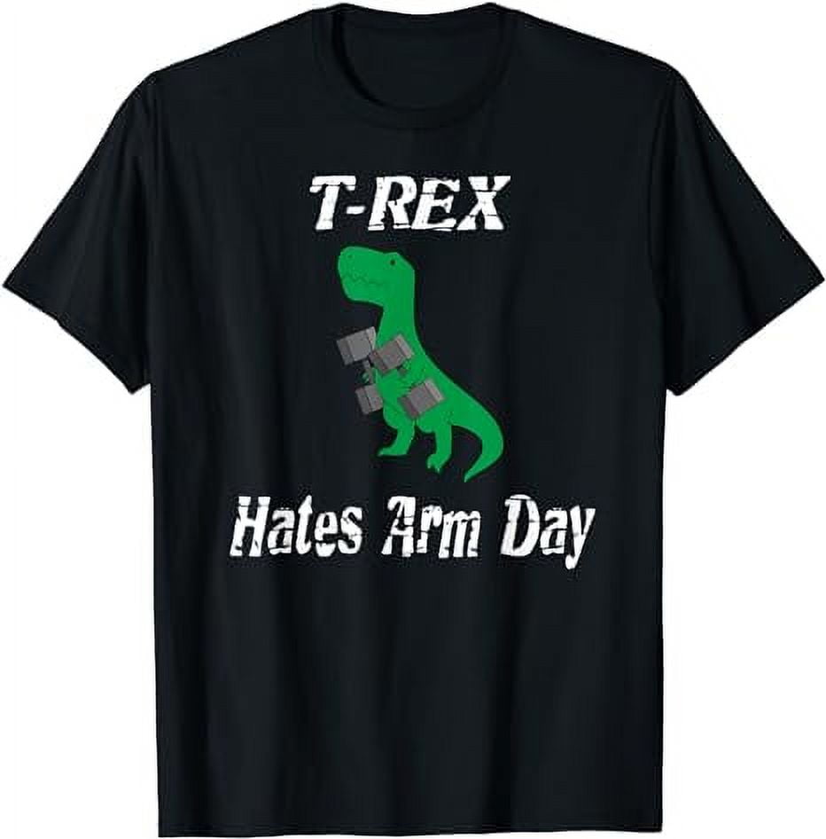 T-Rex Hates Arm Days. Humorous Dinosaur Shirt weight Lifting - Walmart.com