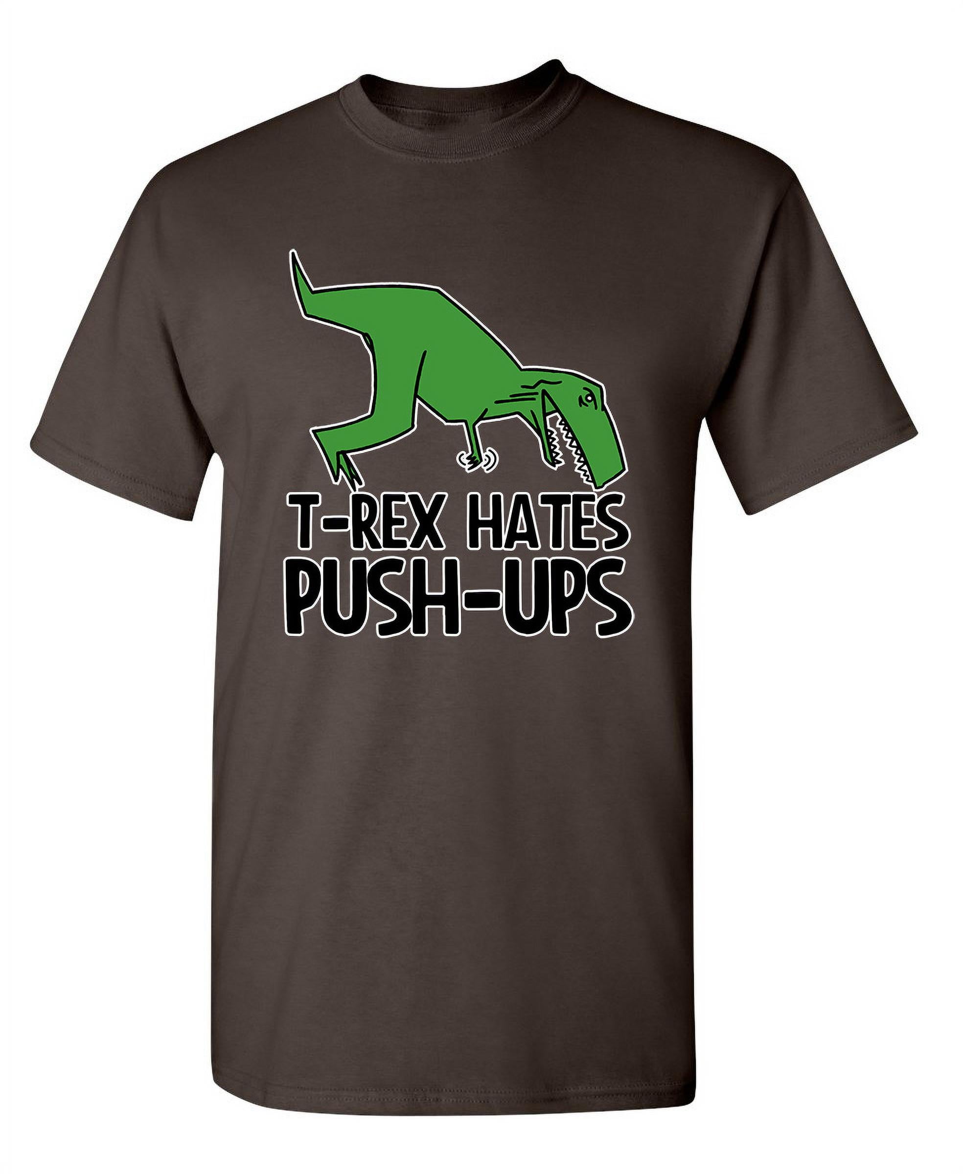 T-Rex Hates Push-Ups Soft Shirt Sarcastic Humorous Graphic Tees Novelty ...