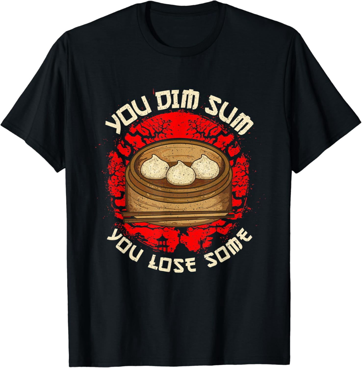 T-SHIRT Funny You Dim Sum You Lose Some Asian Food Chinese Dumplings T ...