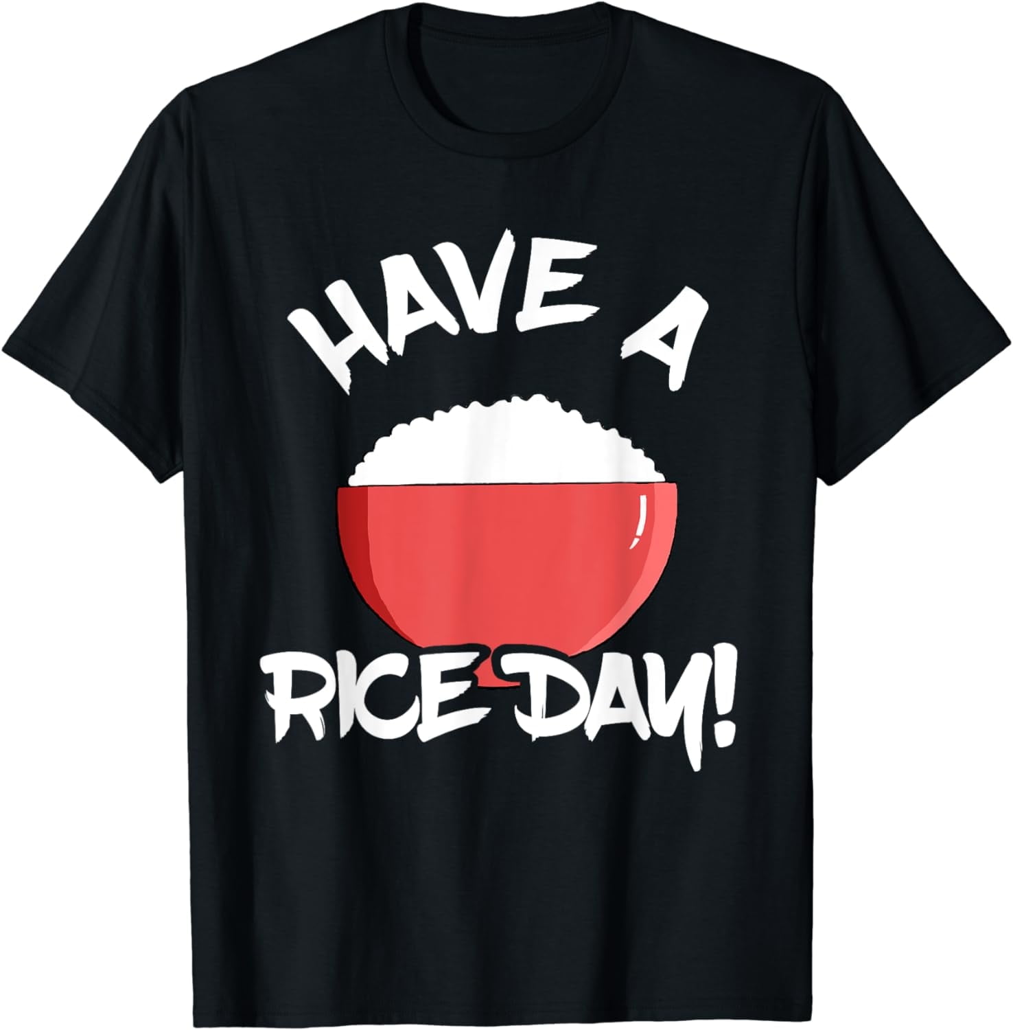 T-SHIRT Have A Rice Day Asian Food Lover Asia Restaurant Rice Cooker T ...