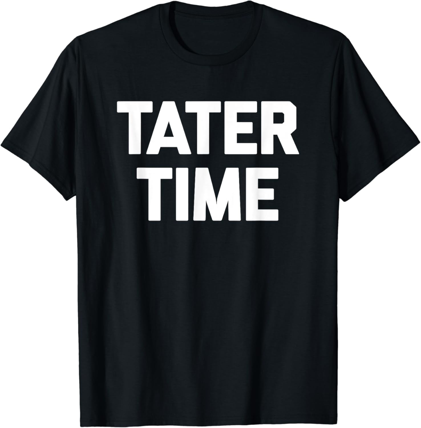 T-SHIRT Tater Time T-Shirt funny saying tater tots mashed potatoes T ...