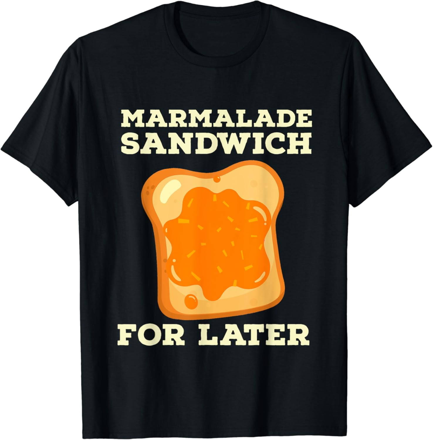 T-SHIRTMarmalade Sandwich - For Later Cute Boys Girls Jam Lover T-Shirt ...