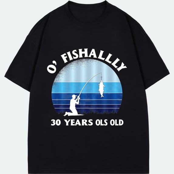 T-Shirt Black Fishing Man With Fish And Text O Fishally 30 Years Old ...