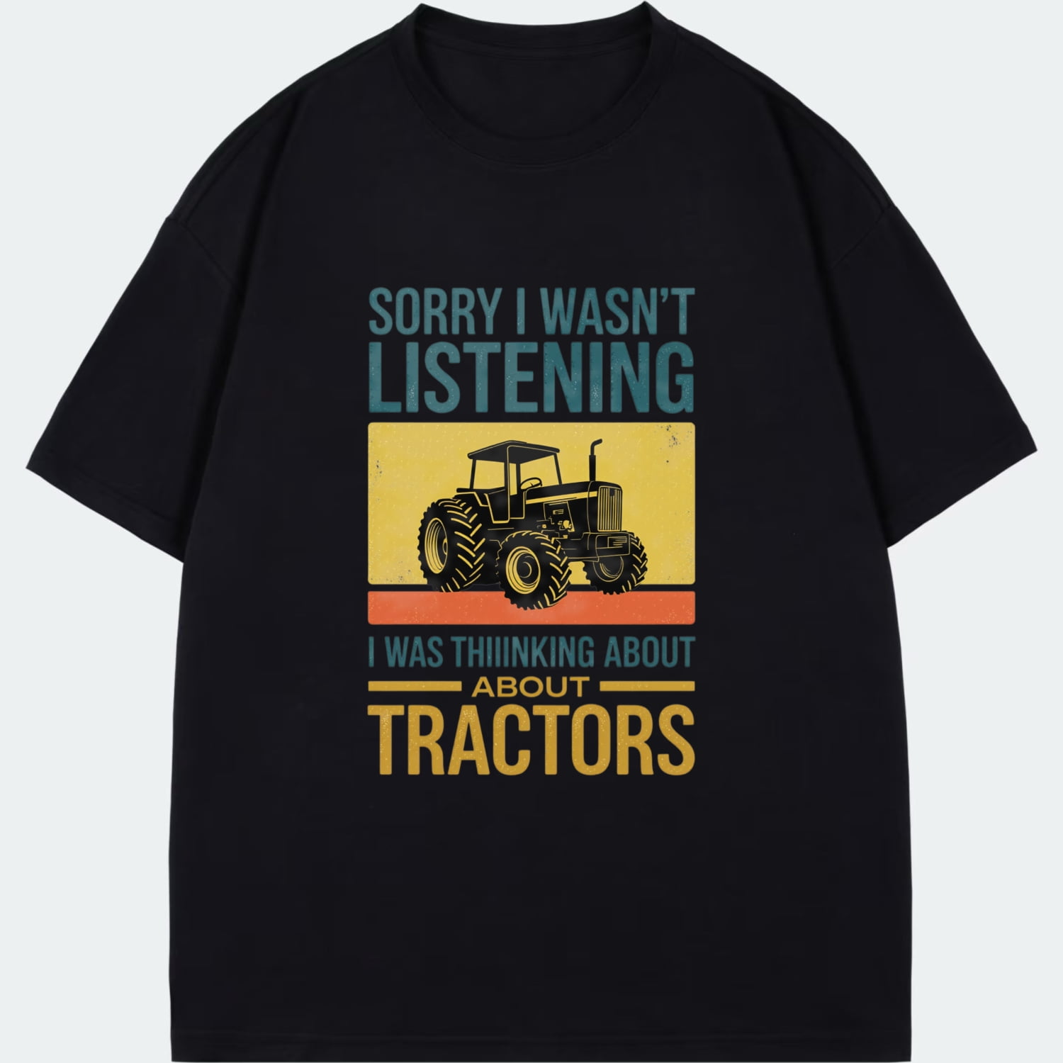 T Shirt Black Tractor Graphic And Text Sorry I Wasnt Listening I Was ...