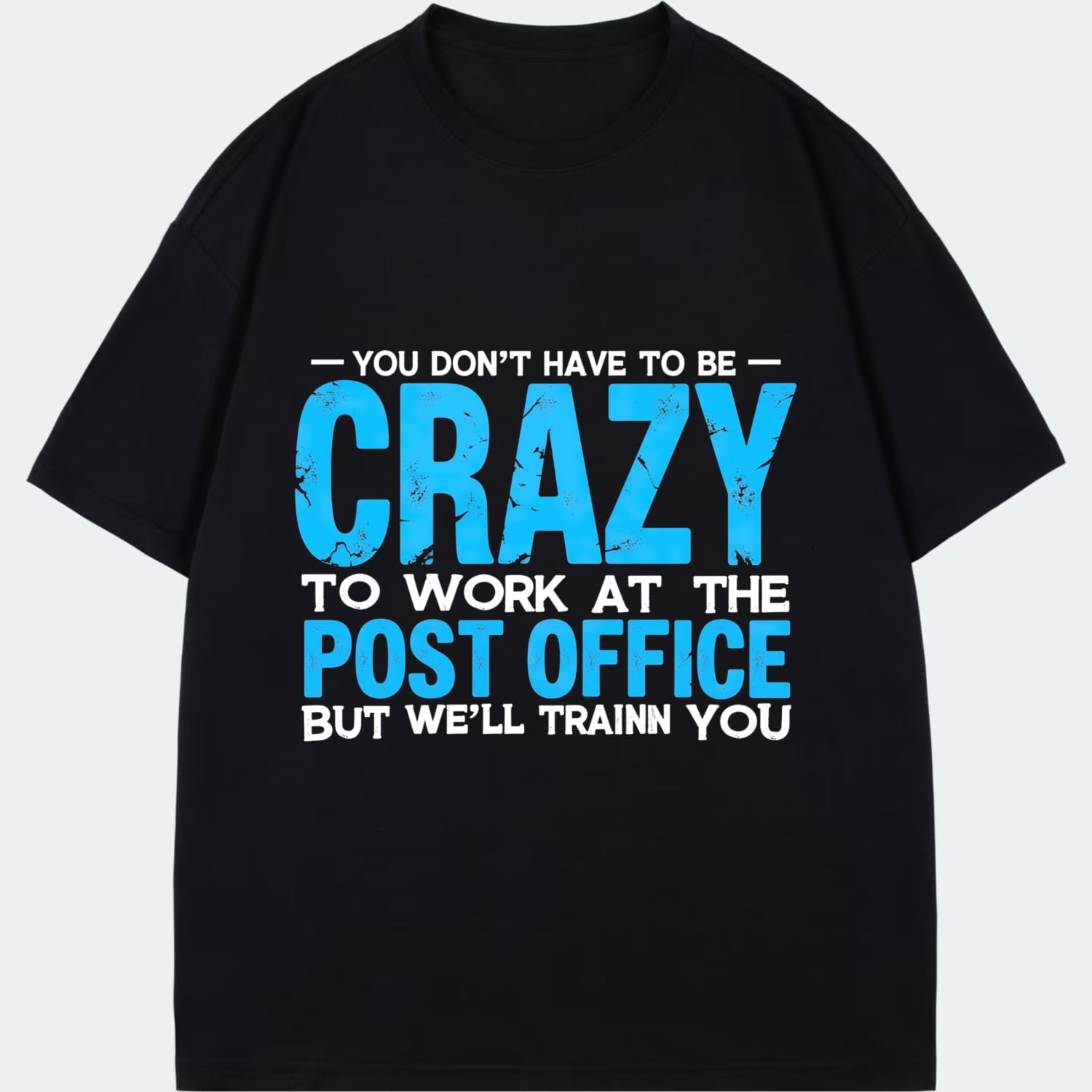 T-Shirt Black You Dont Have To Be Crazy To Work At The Post Office But ...