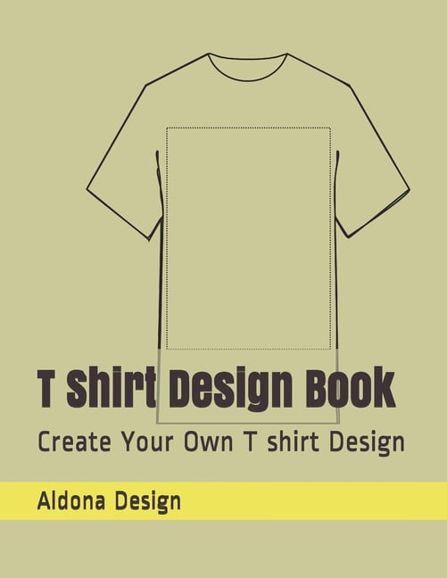 T Shirt Design Book: Create Your Own T shirt Design - Walmart.com