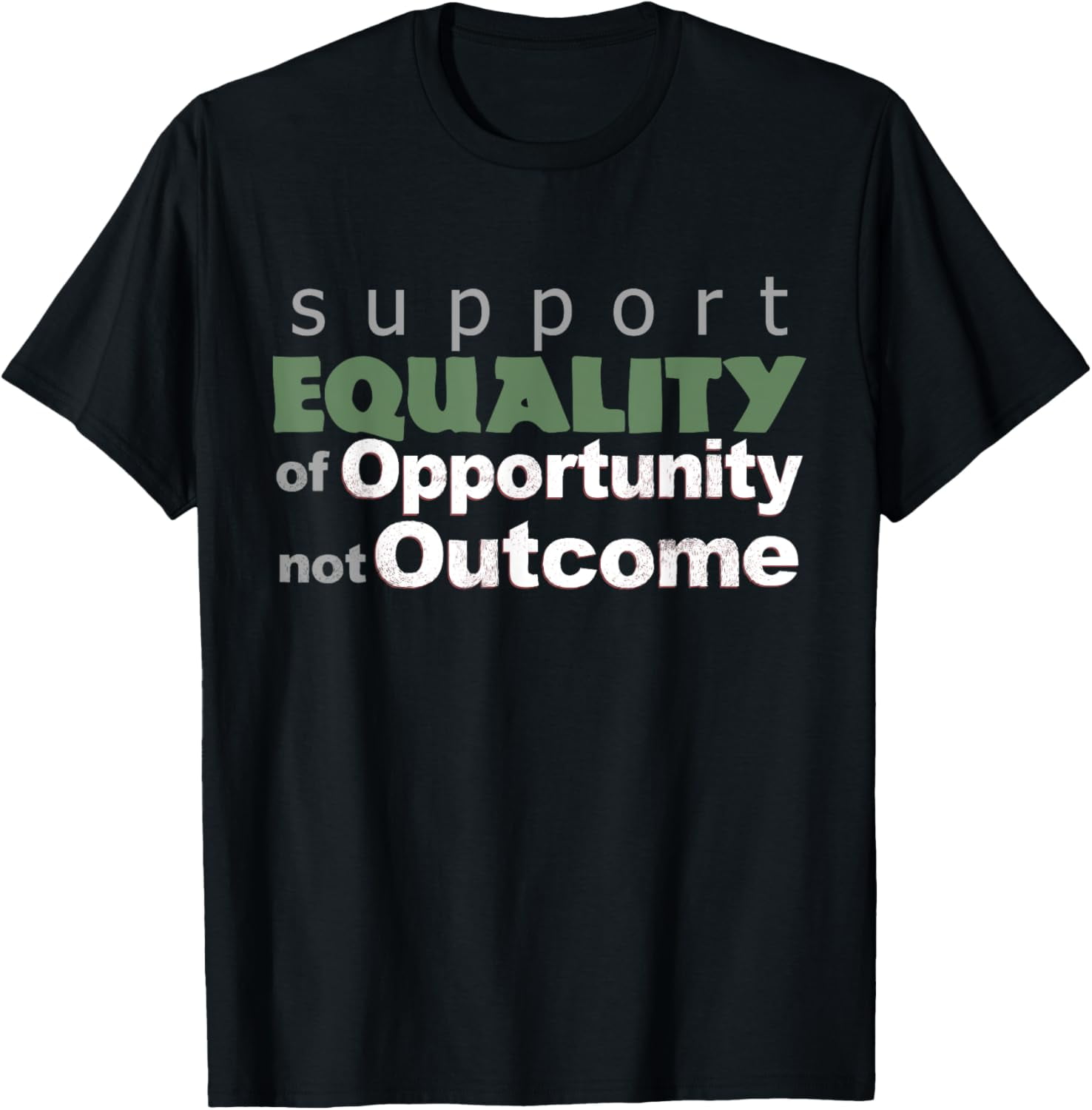 T-Shirt - Equality of Opportunity Not Outcome men and women can wear ...