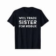 T-Shirt Funny 'Will Trade Sister For Robux' Video Game Tee - Soft ...