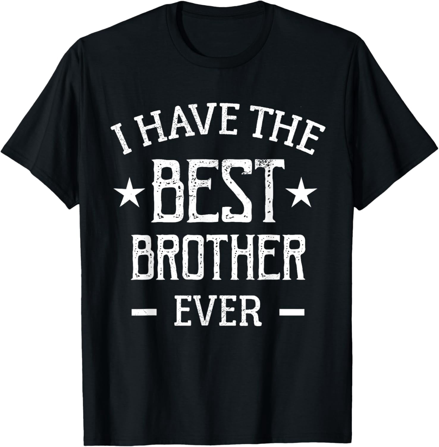 T-Shirt I Have The Best Brother Ever - Walmart.com