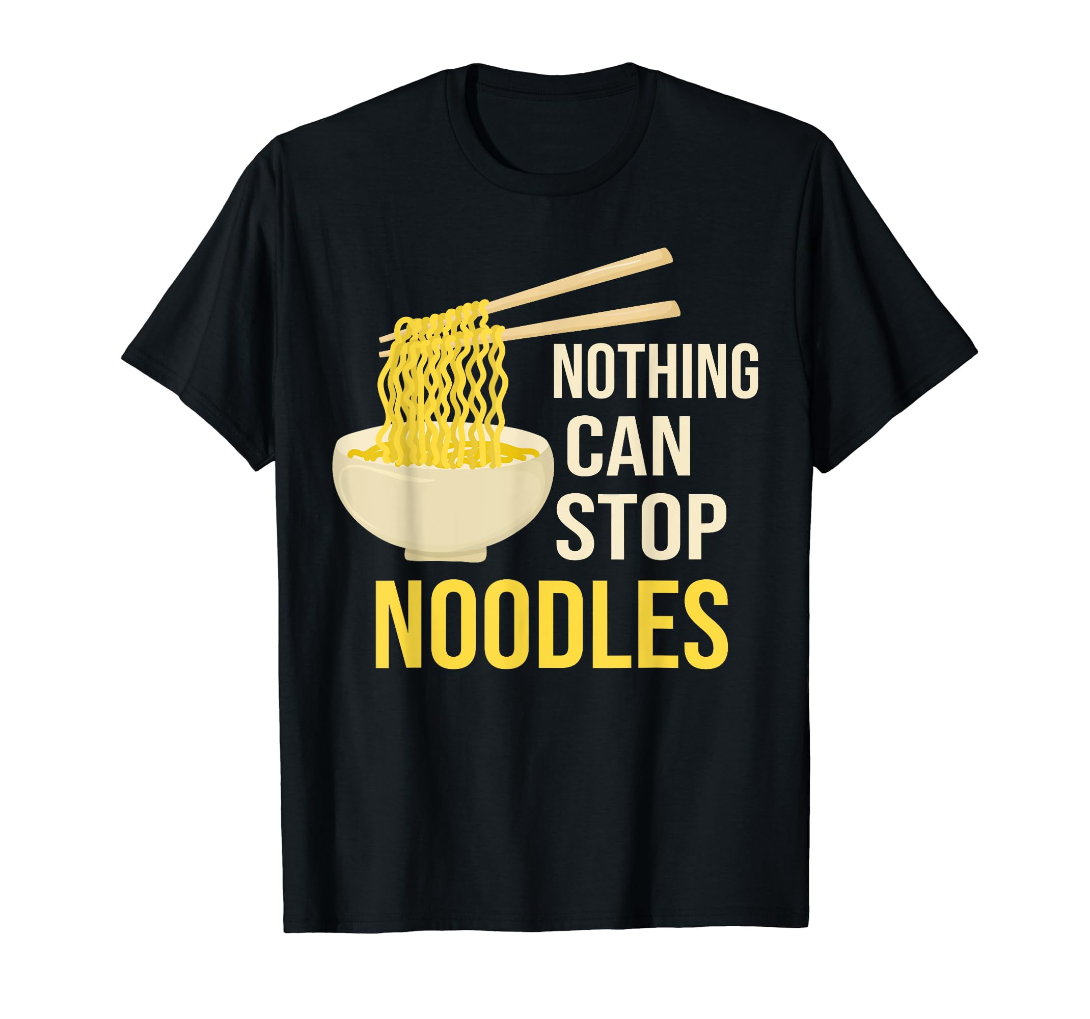 T-Shirt nothing can stop noodles - Walmart.com