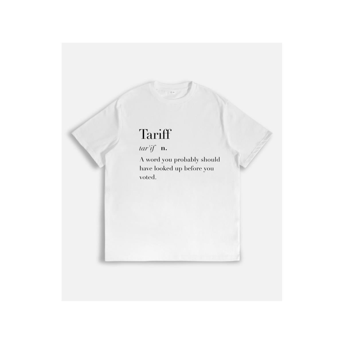 T - Shirt with "Tariff" Definition: A Word You Should've Looked Up ...