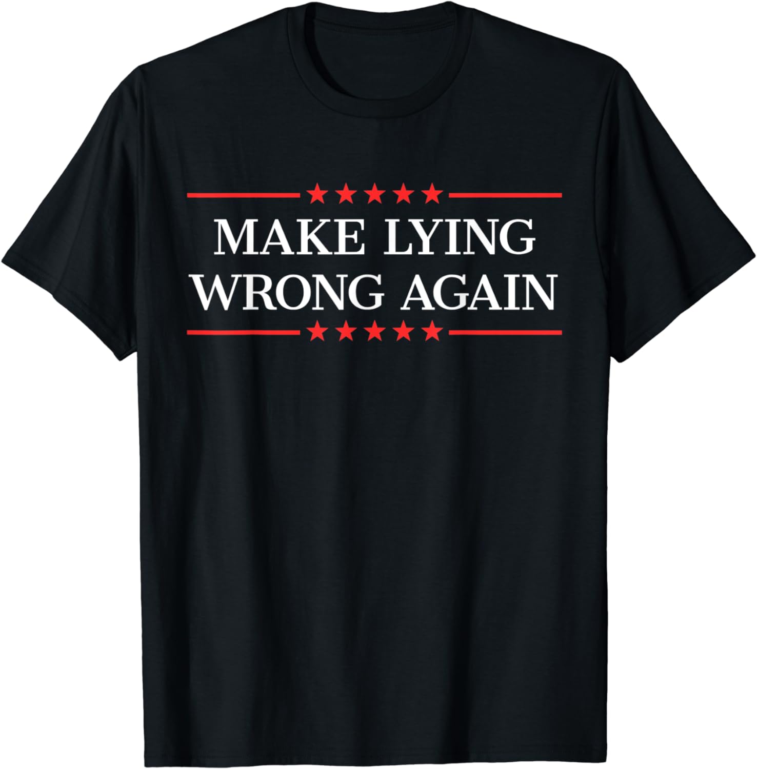 Make Lying Wrong Again T-Shirt - Walmart.com