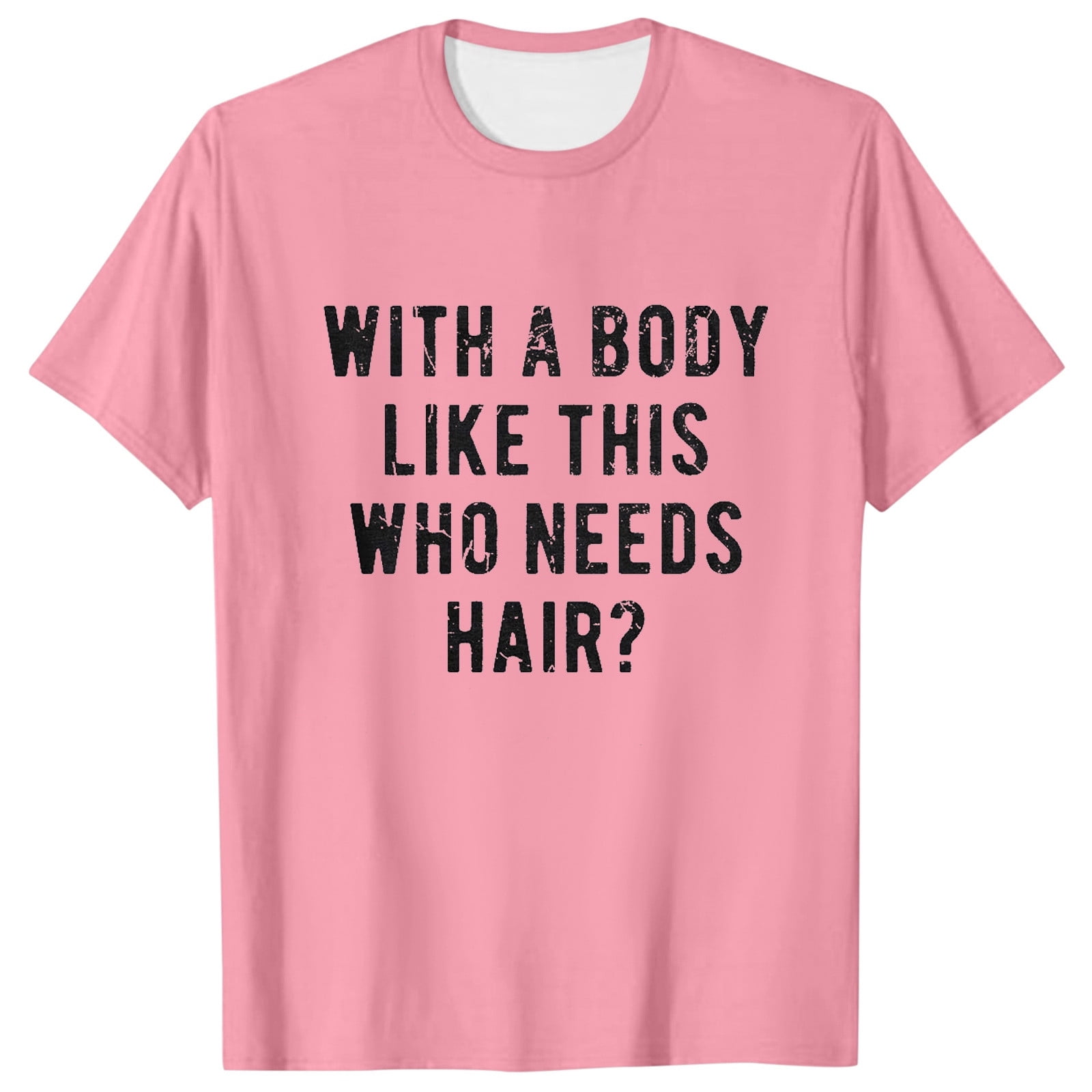 T Shirts for Man Mens With A Body Like This Who Needs Hair T Shirt ...