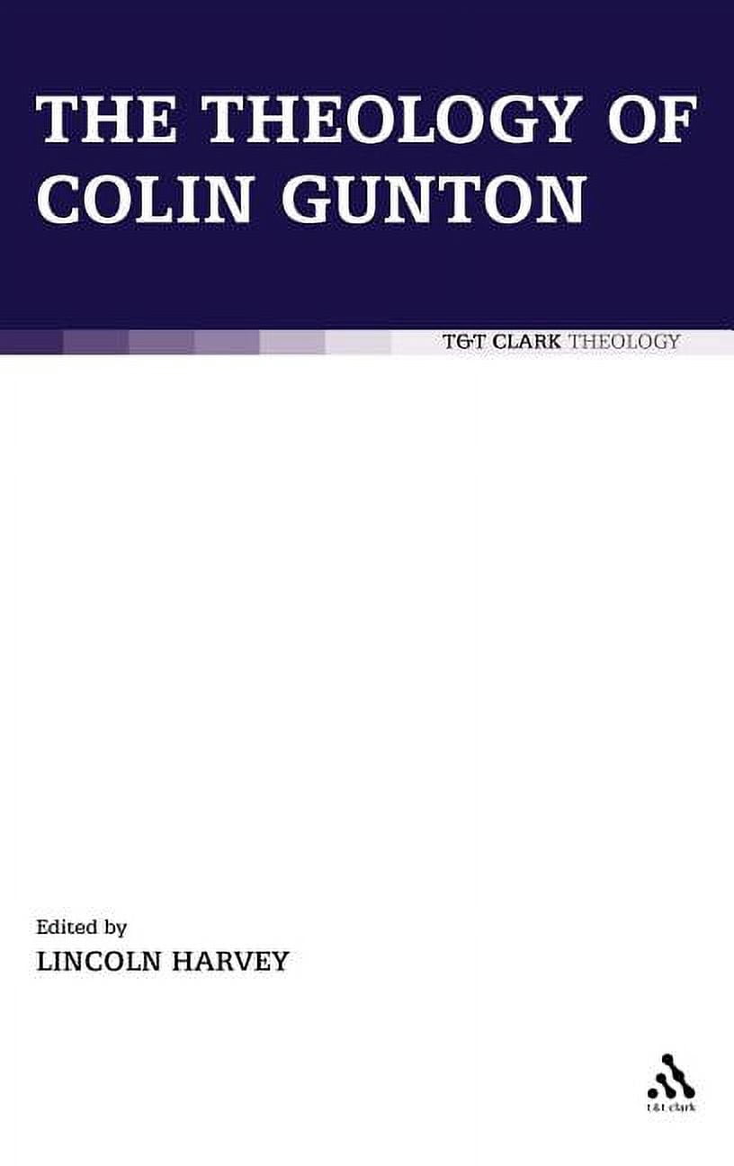 T & T Clark Theology The Theology of Colin Gunton, (Hardcover ...