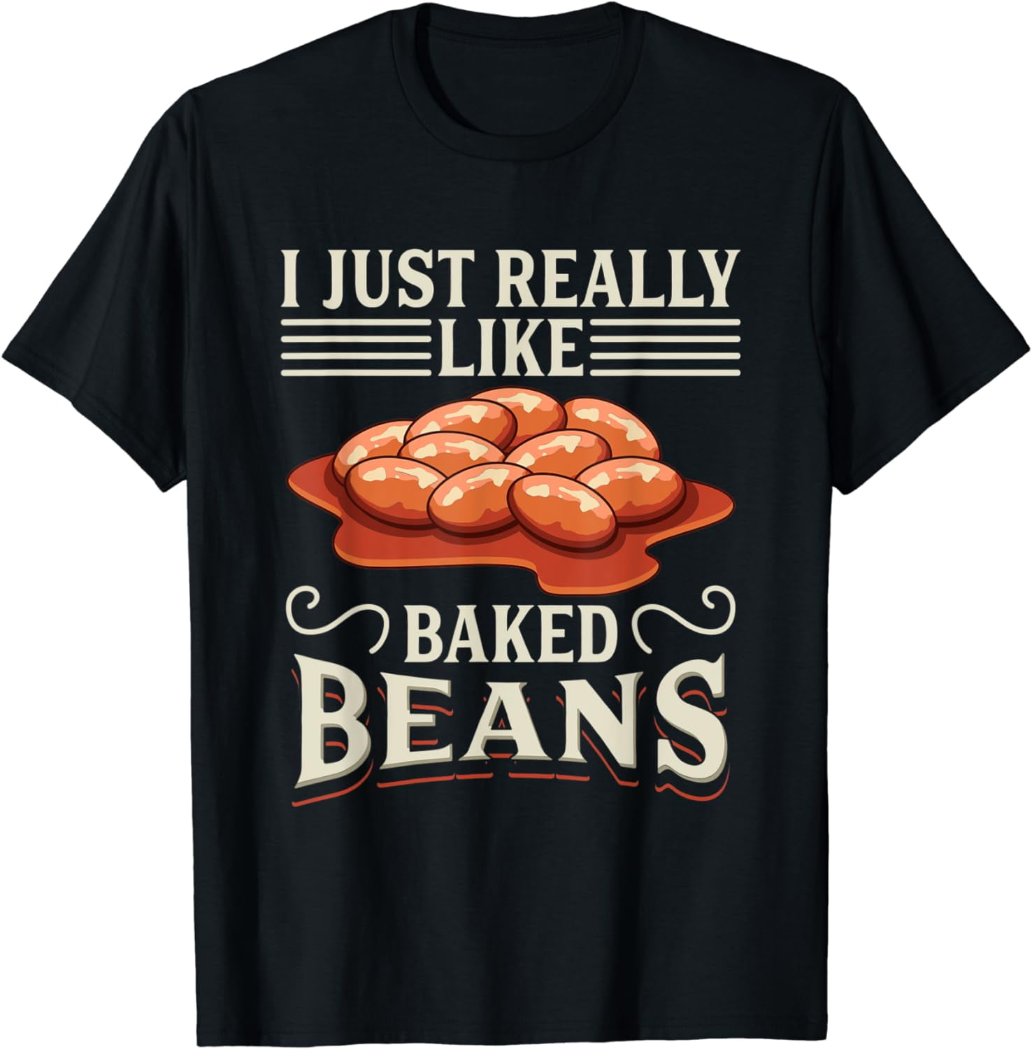 T-shirt I Just Really Like Baked Beans - Canned Beans Baked Bean T ...