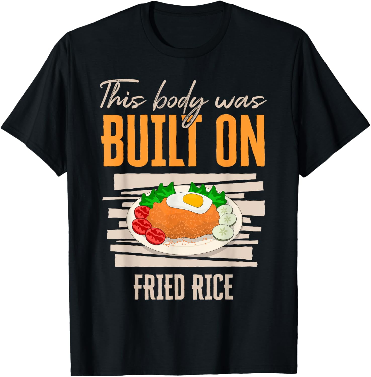 T-shirt This Body Was Built On Fried Rice Food-Built Form T-Shirt mens ...