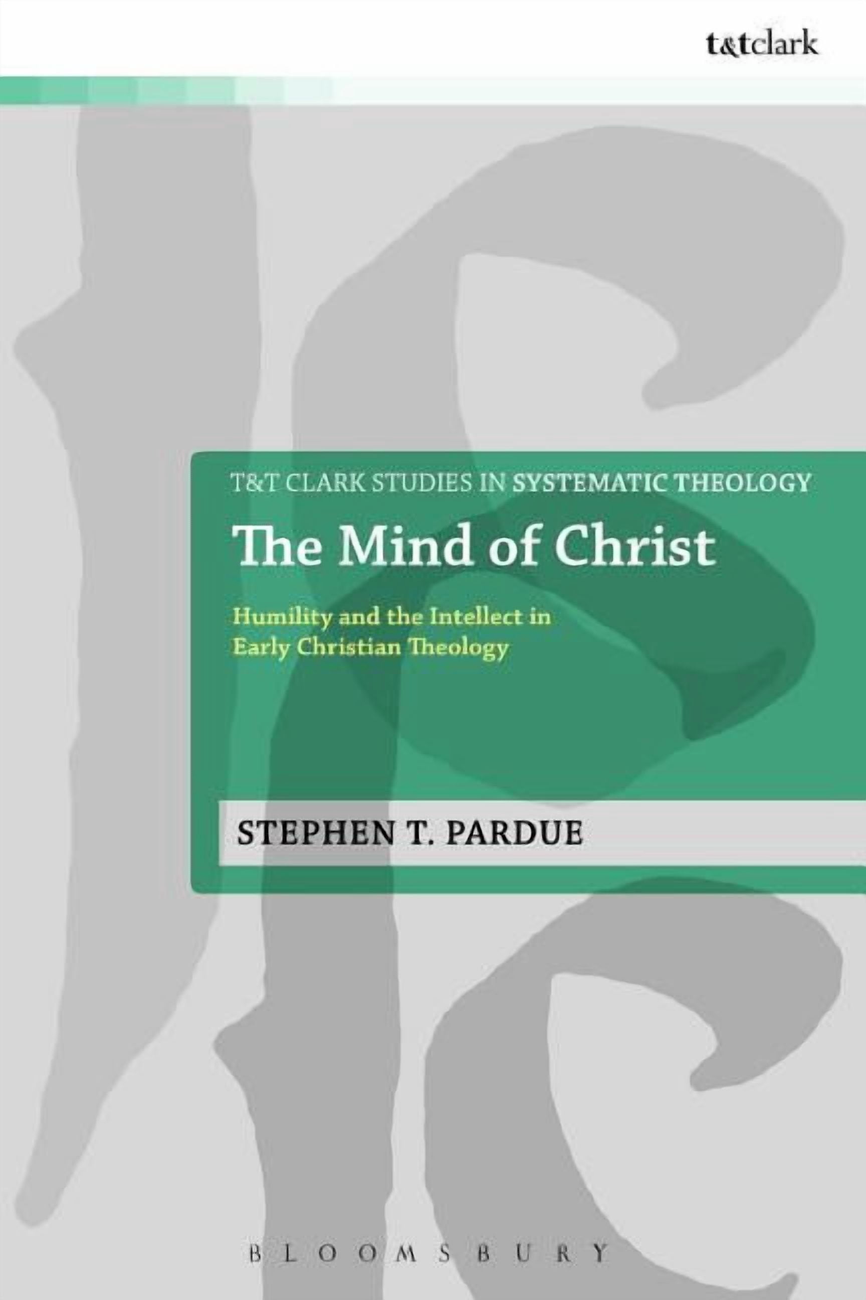 T&t Clark Studies in Systematic Theology The Mind of Christ: Humility ...