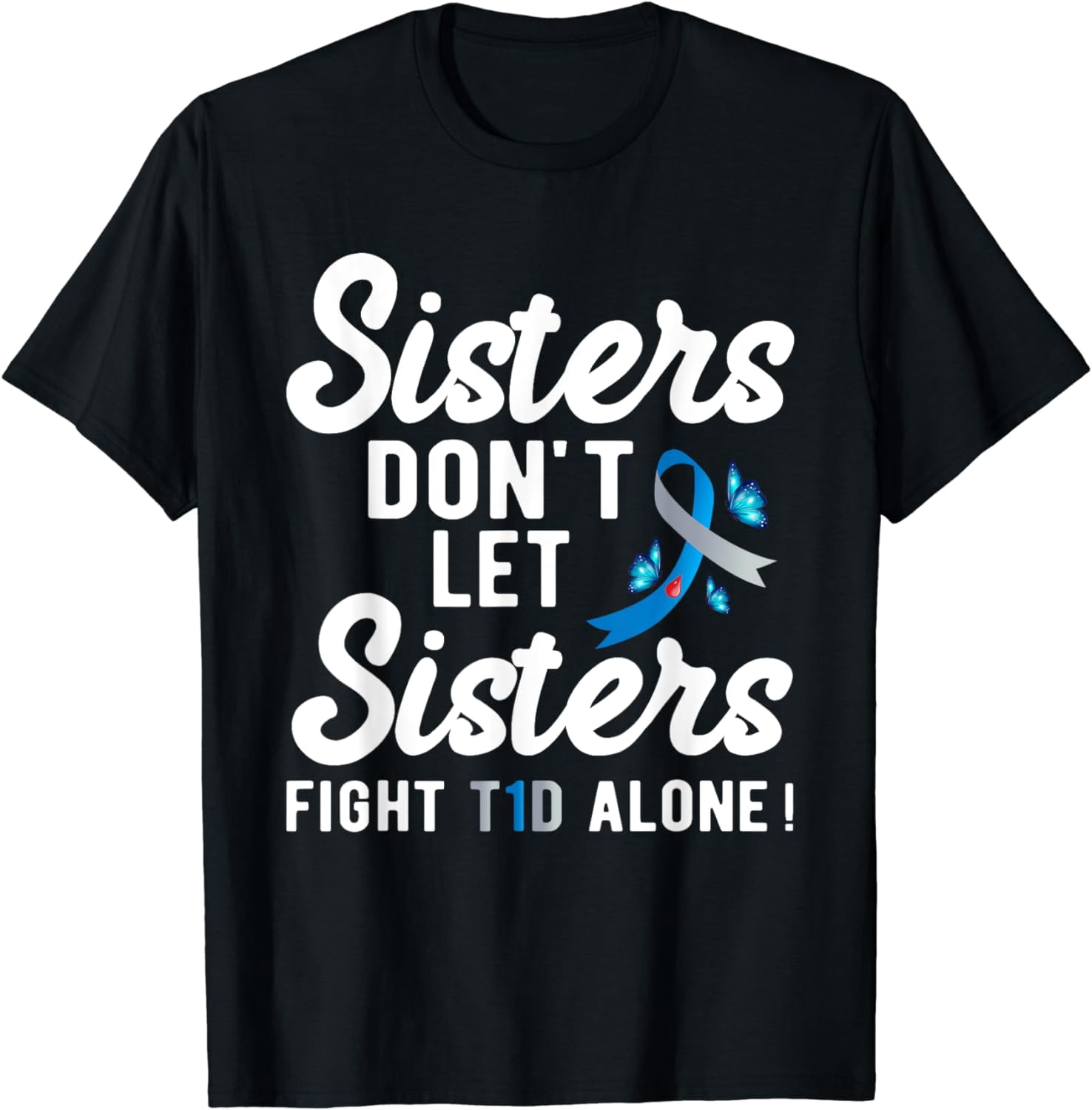 T1D design for Support sisters Type 1 Diabetes Awareness T-Shirt ...