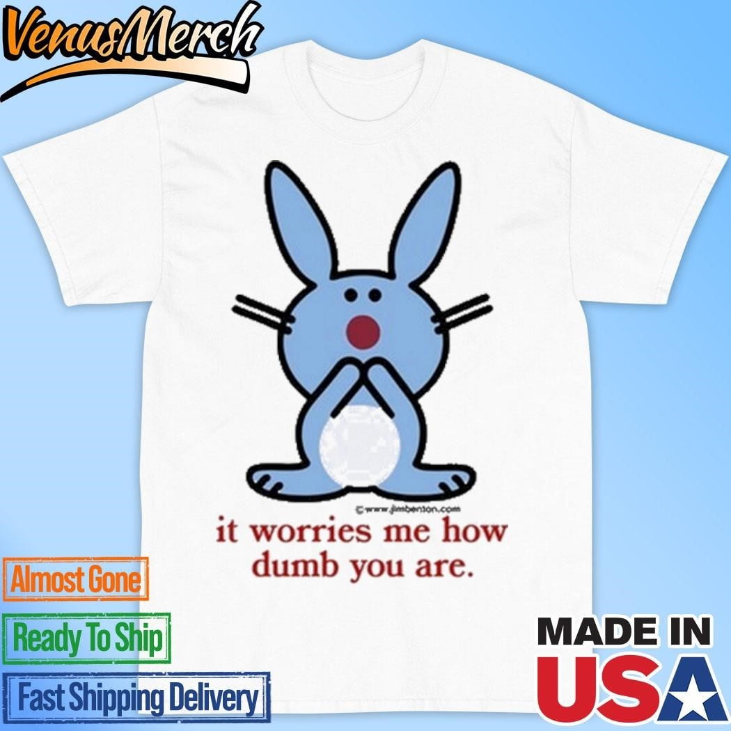 T1afae It Worries Me How Dumb You Are Shirt - Walmart.com