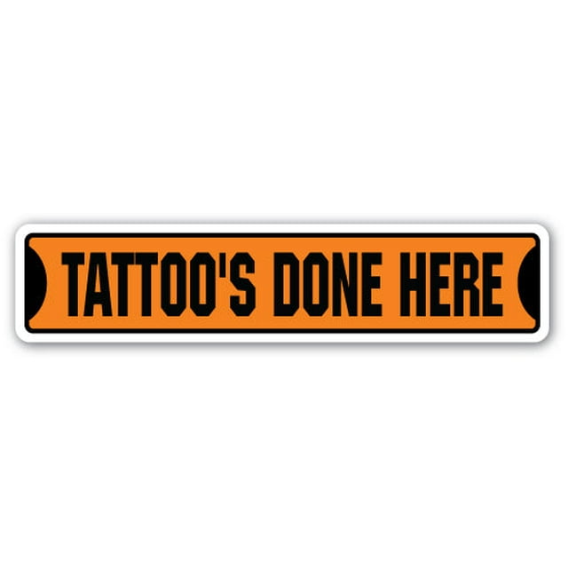 TATTOO'S DONE HERE Street Sign artist parlour tattooist ink inkster ...