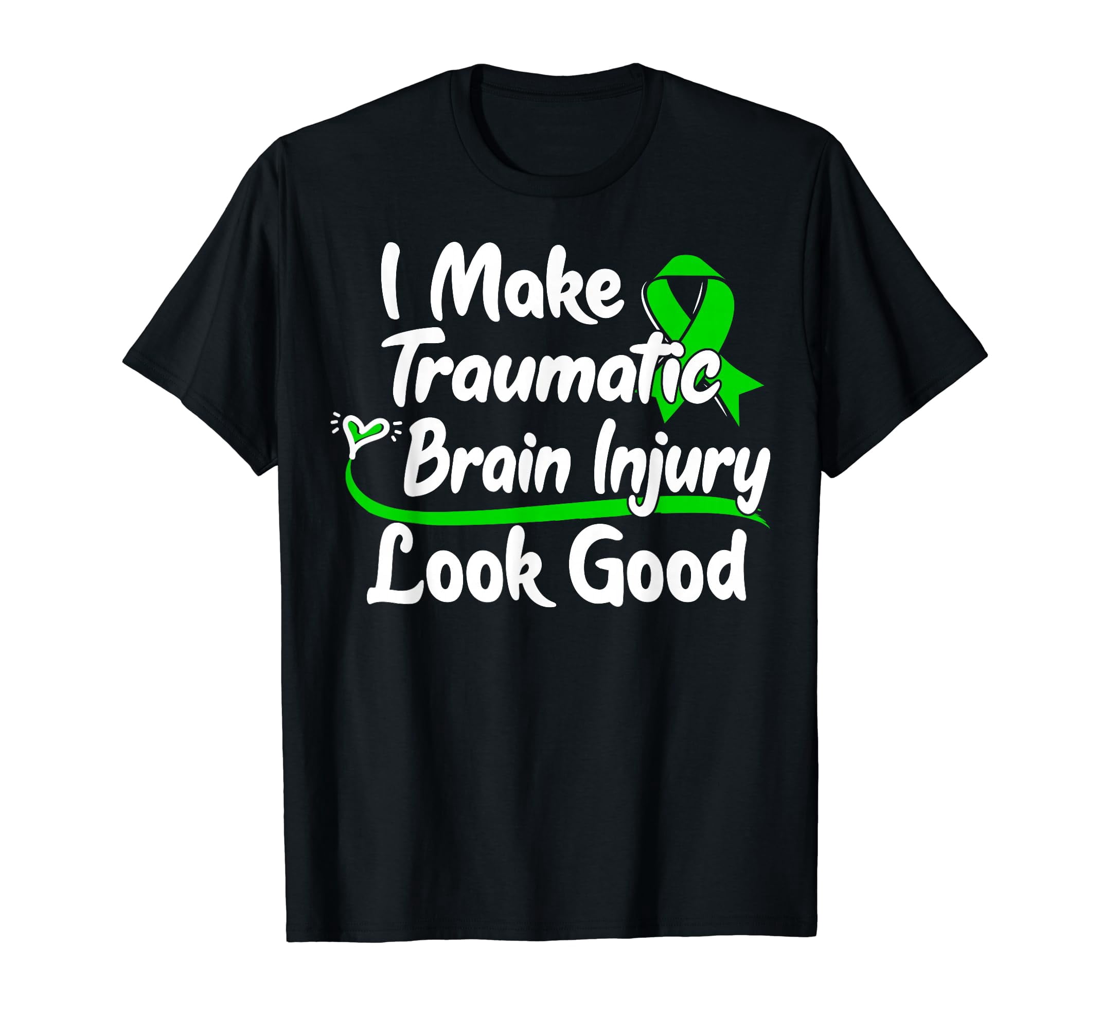 TBI Awareness Gift I Make Traumatic Brain Injury Look Good T-Shirt ...