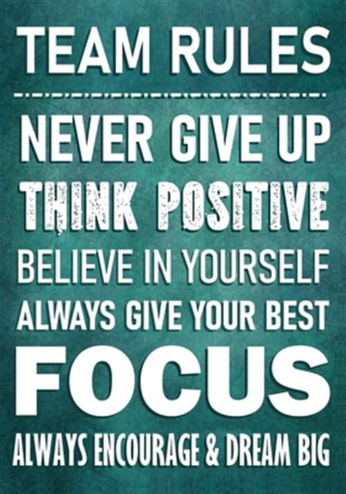 TEAM RULE Never Give Up Think Positive Believe In Yourself Always Give ...