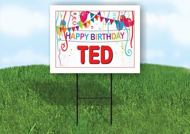 TED HAPPY BIRTHDAY BALLOONS 18 in x 24 in Yard Sign Road Sign with ...
